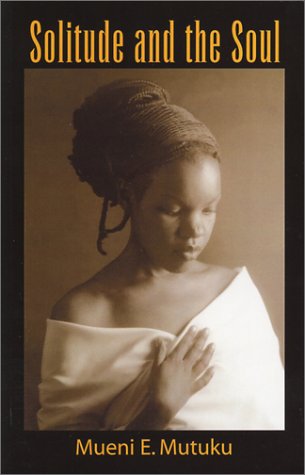Solitude and the Soul: Mutuku, Mueni E.: 9781585971381: Amazon.com: Books
