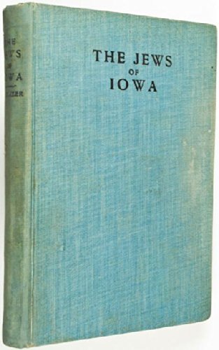 The Jews of Iowa. Complete History and Accurate Account of their ...