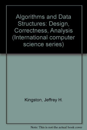 Algorithms and Data Structures: Design Correctness Analysis: Kingston, Jeffrey H.: 9780201417050 ...