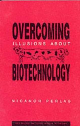 Overcoming Illusions About Biotechnology: Perlas, Nicanor ...