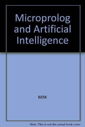 Micro-PROLOG and Artificial Intelligence: Berk, A.A.: 9780003831580: Amazon.com: Books