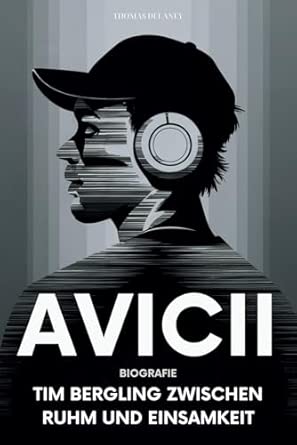 Avicii Biografie: Tim Bergling Zwischen Ruhm Und Einsamkeit : DELANEY ...