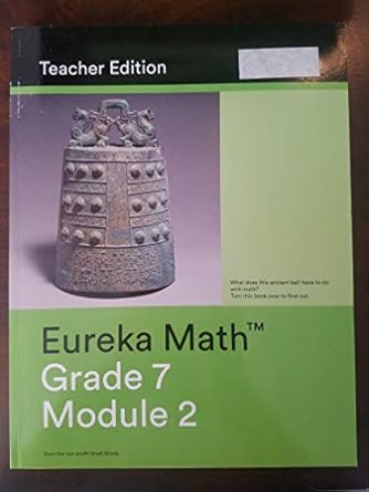 Eureka Math Grade 7 Module 2 Teacher Edition: Great Minds ...