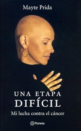 Una Etapa Dificil: Mi Lucha Contra el Cancer (Spanish Edition) by Mayte ...