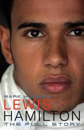 Lewis Hamilton: The Full Story: Amazon.co.uk: Hughes, Mark ...