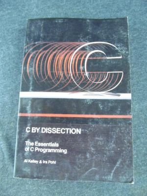 C. by Dissection: The Essentials of C. Programming : Kelley, Al, Pohl, Ira: Amazon.in: Books