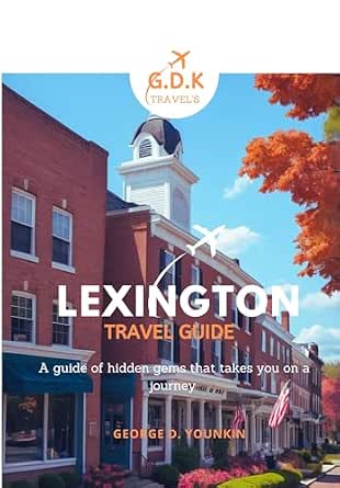 Amazon.com: LEXINGTON KENTUCKY TRAVEL GUIDE: A Guide Of Hidden Germ ...
