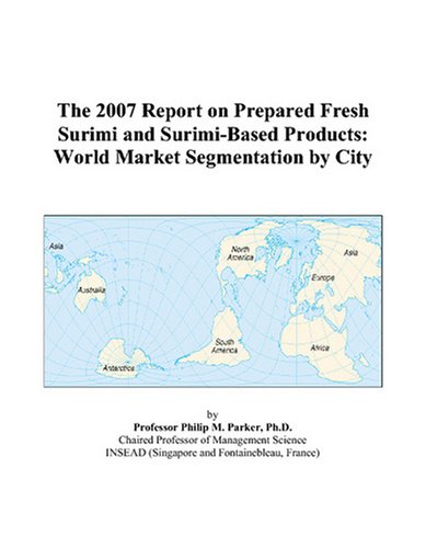 The 2007 Report on Prepared Fresh Surimi and Surimi-Based Products ...