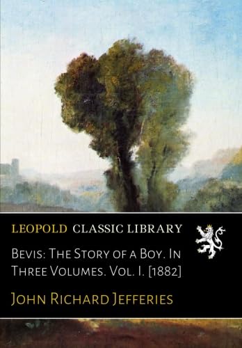 Amazon.com: Bevis: The Story of a Boy. In Three Volumes. Vol. I. [1882 ...