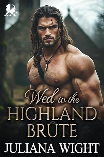 Wed to the Highland Brute: Scottish Arranged Marriage Romance (Between ...
