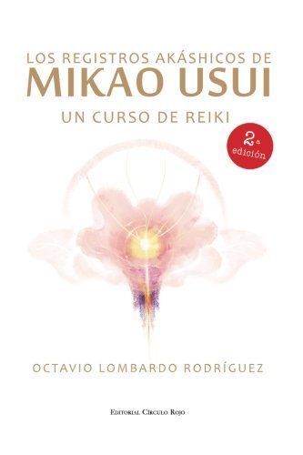 Los Registros Ak??shicos de Mikao Usui. 2?? edici??n: Un curso de Reiki (Spanish Edition) by ...