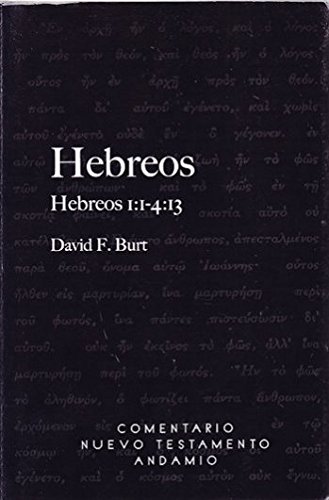 Hebreos, 1:1-4:13 (Comentario Nuevo Testamento Andamio) : Burt, David F ...