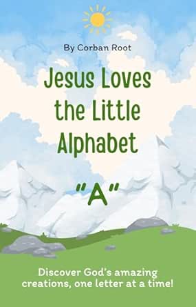 Jesus Loves the Little Alphabet - A eBook : Root, Corban: Amazon.in: Books