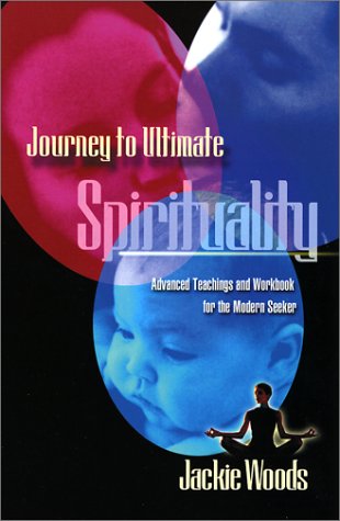 Journey to Ultimate Spirituality: Advanced Teachings and Workbook for ...
