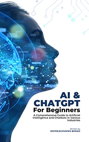 AI and ChatGPT for Beginners: A Comprehensive Guide to Artificial ...