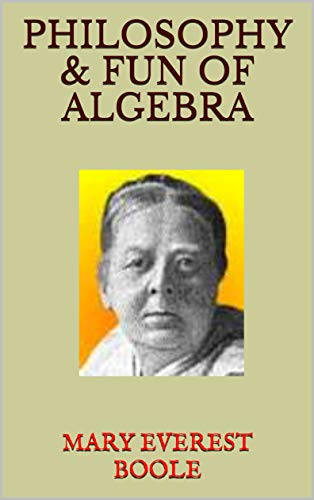 PHILOSOPHY & FUN OF ALGEBRA (English Edition) eBook : EVEREST BOOLE ...