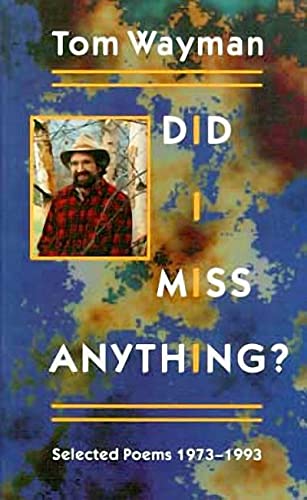Did I Miss Anything?: Selected Poems 1973-1993: Wayman, Tom ...
