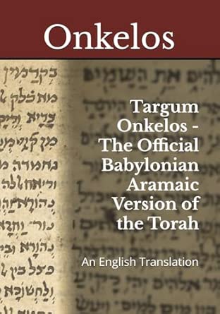 Targum Onkelos - The Official Babylonian Aramaic Version of the Torah ...