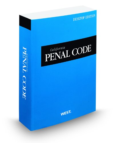 California Penal Code, 2012 ed. (California Desktop Codes): Thomson ...