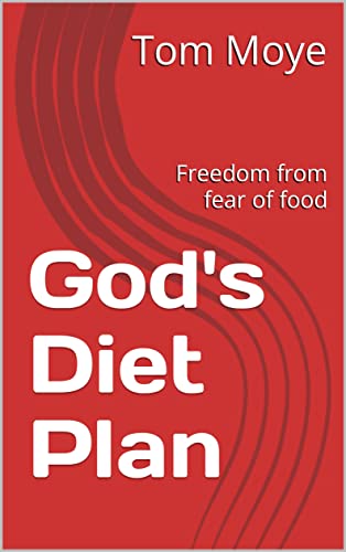 God's Diet Plan: Freedom from fear of food - Kindle edition by Moye ...
