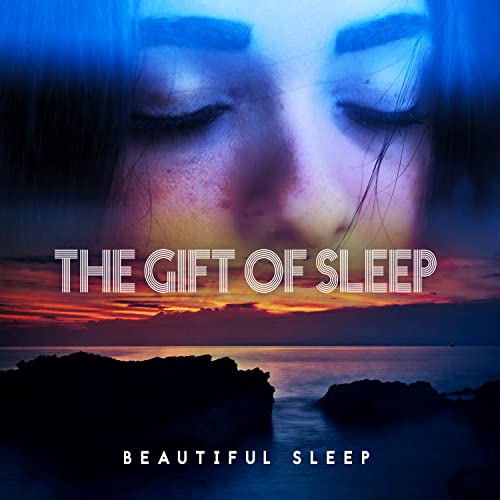 Amazon.com: The Gift Of Sleep : Beautiful Sleep: Digital Music