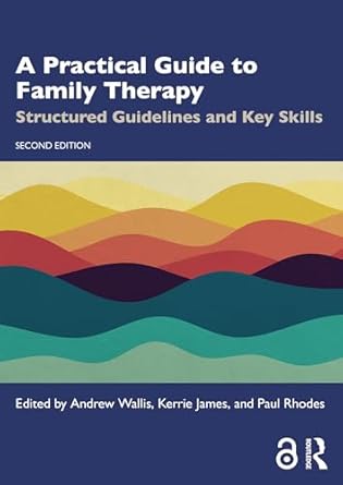 A Practical Guide to Family Therapy: Structured Guidelines and Key ...