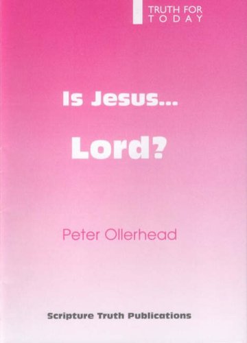 Is Jesus Lord? (Truth for Today): Peter Ollerhead: 9780901860347 ...