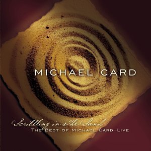 Card, Michael - Scribbling in Sand: Best of Michael Card - Live ...