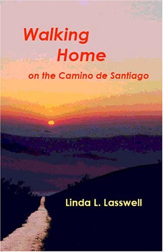 Walking Home on the Camino De Santiago: Lasswell, Linda L ...