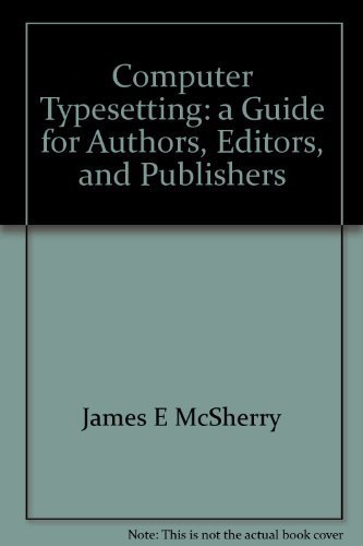 Computer typesetting: A guide for authors, editors, and publishers ...