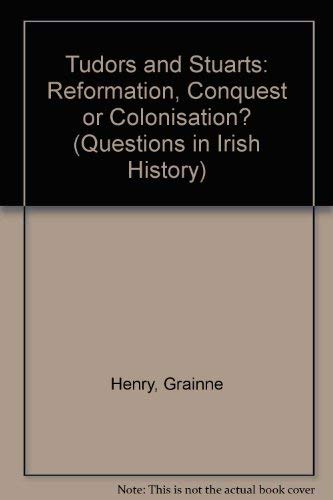 Tudor Ireland: Conquest or Reformation? (Questions in Irish History ...