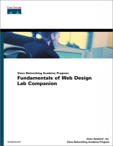 Cisco Networking Academy Program: Fundamentals of Web Design Lab Companion: Giese, Xenia, Holmes ...