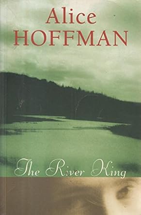 The River King: Alice Hoffman: 9780099422099: Amazon.com: Books