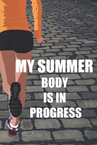 MY SUMMER BODY IS IN PROGRESS: A Funny logbook Daily Food and Weight ...