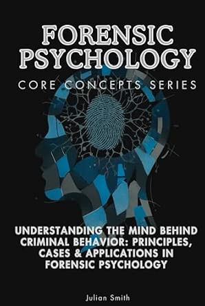 Forensic Psychology Core Concepts Series: Understanding the Mind Behind ...
