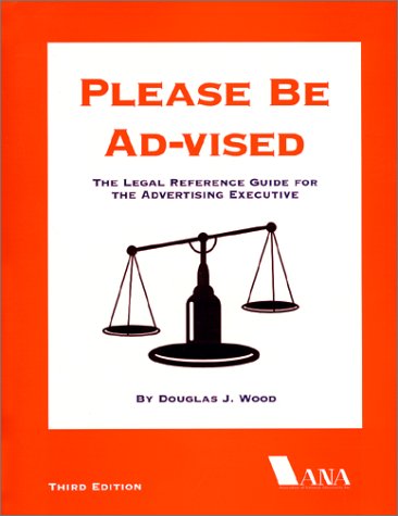 Please Be Ad-Vised: The Legal Reference Guide For The Advertising ...