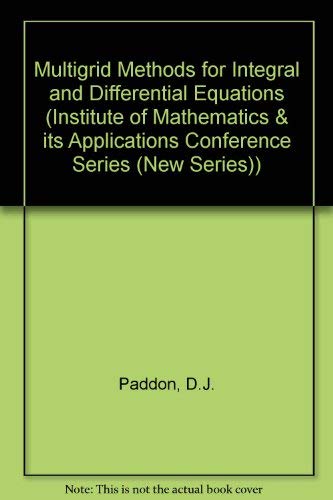 Multigrid Methods for Integral and Differential Equations (The ^AInstitute of Mathematics and ...