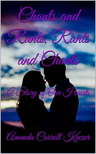 Chants and Rants, Rants and Chants: A Story of Our Hearts - Kindle ...