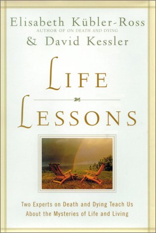 Life Lessons : Kubler-Ross, Elizabeth, Kessler, David, Kubler-Ross, E ...