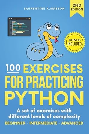 100 Exercises for Practicing Python: A set of exercises with different ...