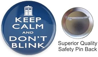 Amazon.com: Dr. Who KEEP CALM and DON'T BLINK by Dr. Jordan 1.5" pin ...