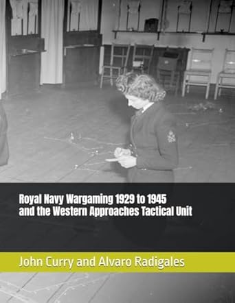 Royal Navy Wargaming 1929 to 1945 and the Western Approaches Tactical ...