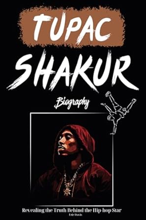 Amazon.com: Tupac Shakur Biography: Revealing the Truth Behind the Hip ...