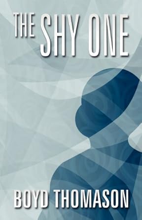 The Shy One: Thomason, Boyd: 9781462695317: Amazon.com: Books