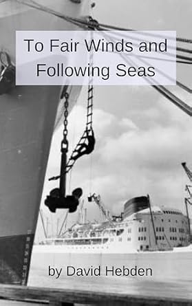 To Fair Winds and Following Seas eBook : Hebden, David: Amazon.co.uk ...