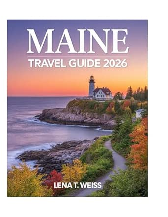 Maine Travel Guide 2026: Discover Hidden Gems, Iconic Landmarks ...