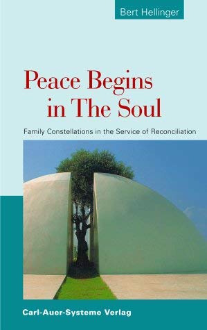 Peace begins in the Soul. Family Constellations in the Service of ...