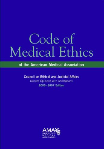 Code of Medical Ethics, 2006-2007: Current Opinions With Annotations ...