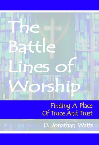 The Battle Lines of Worship: Finding a Place of Truce and Trust ...