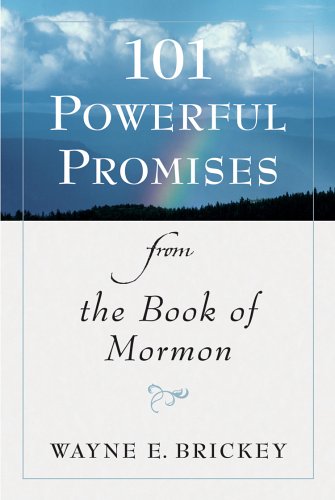 101 Powerful Promises from the Book of Mormon: Wayne E. Brickey ...